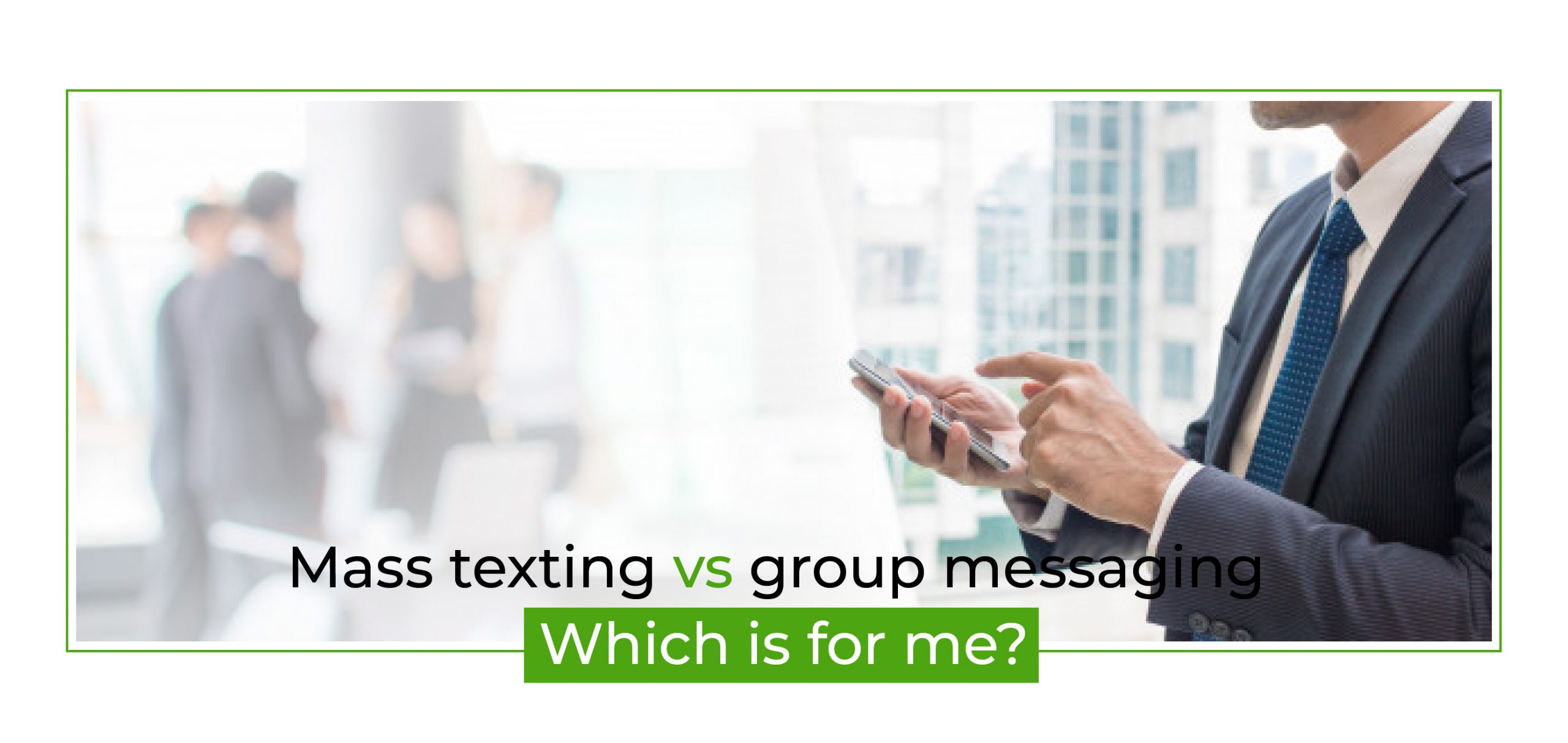 Mass Texting vs Group Messaging – Which is for me? - ExpertTexting | Blog