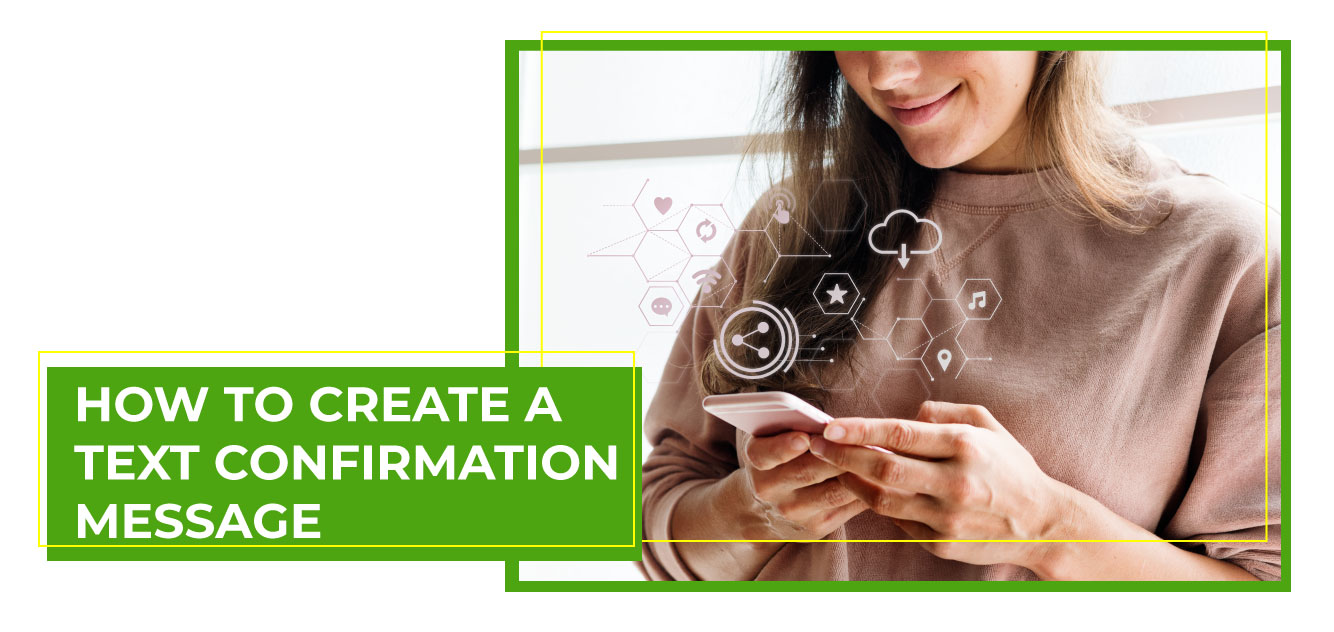 How to Create A Text Confirmation Message - ExpertTexting | Blog