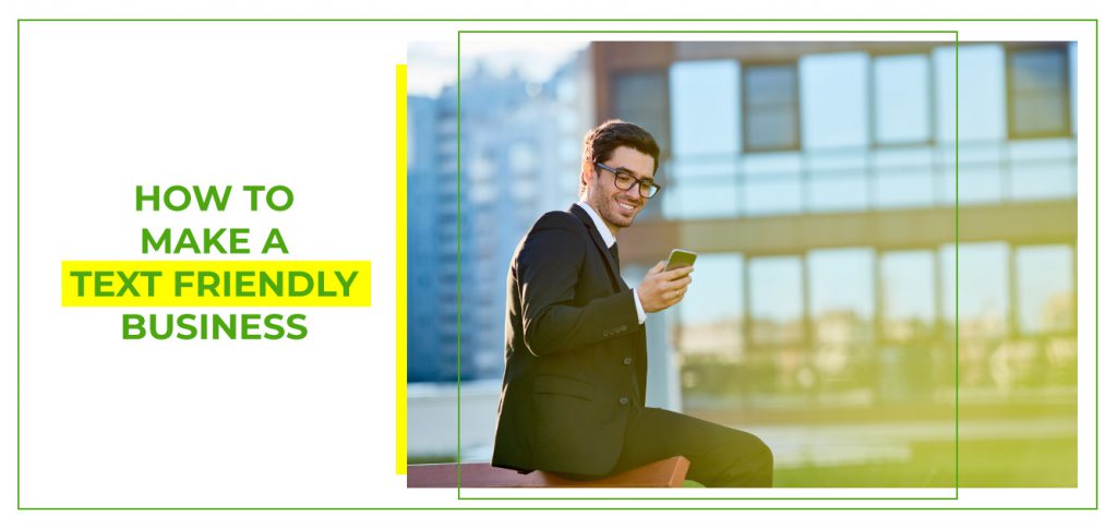 How to Make a Text Friendly Business - ExpertTexting | Blog